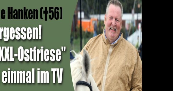 Tamme Hanken (†56): Alle Sondersendungen im TV - Letzte Ehrung für "XXL ...