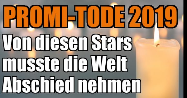 Verstorbene Promis 2019: Herzzerreißender Abschied! DIESE Stars sind von uns gegangen | news.de