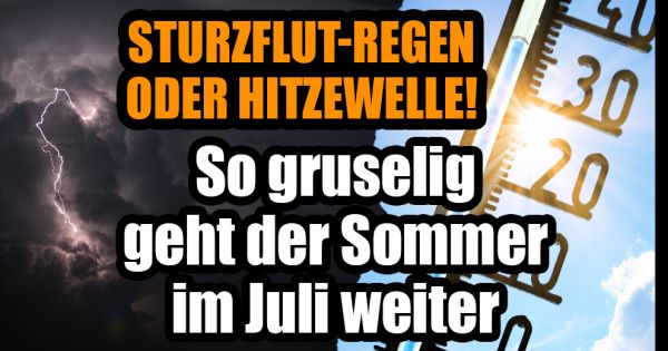 Wetter-Prognose für Sommer 2021: Hitzewelle oder Sturzflut-Regen? So geht der Schaukelsommer ...